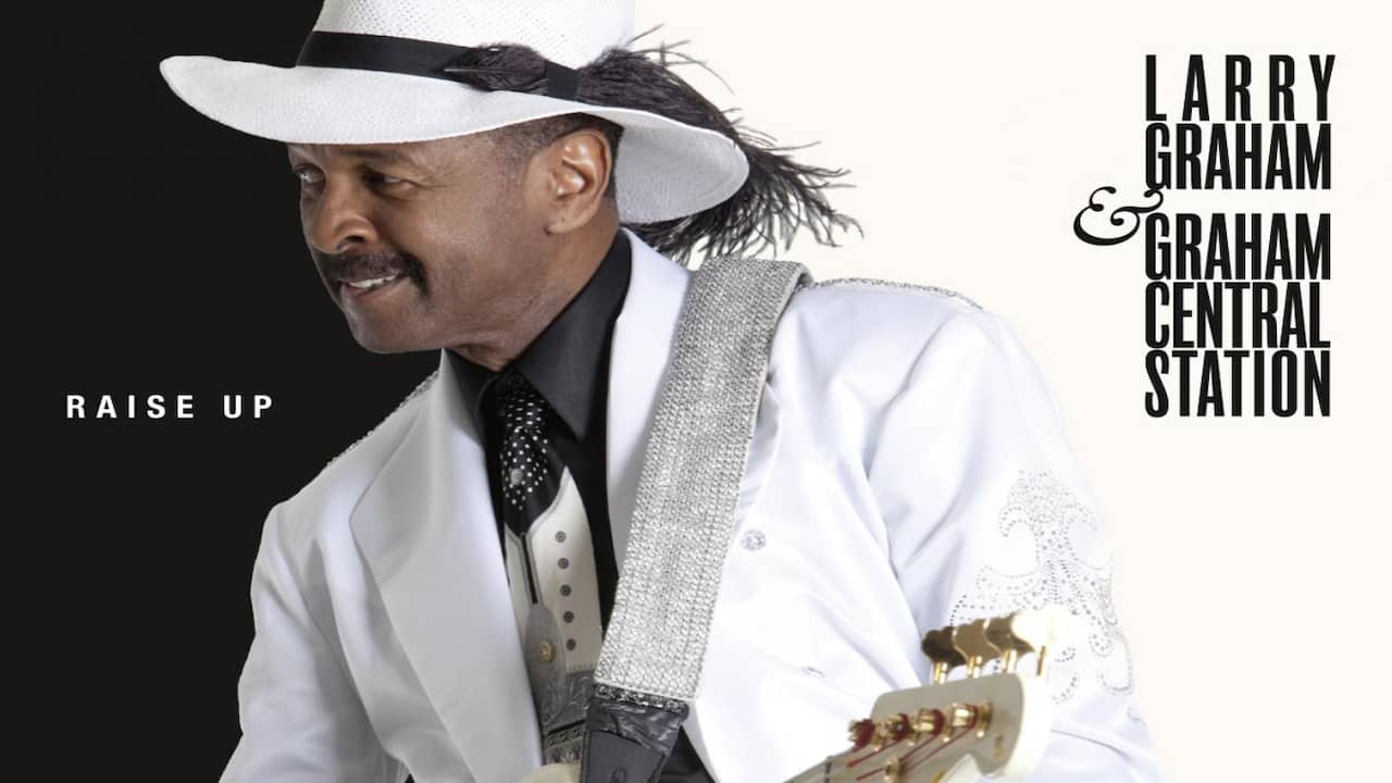 Larry Graham & Graham Central Station - Raise Up | Muziek | NU.nl